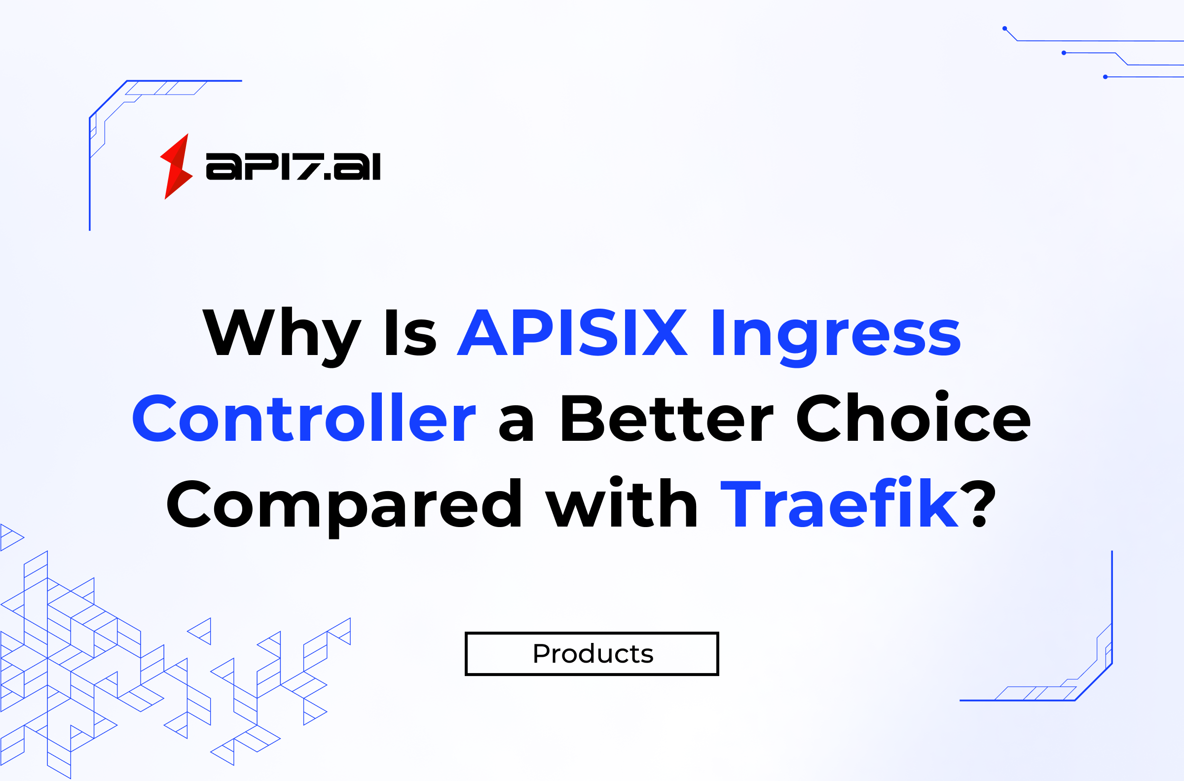 Why Is APISIX Ingress Controller a Better Choice Compared with Traefik? - API7.ai